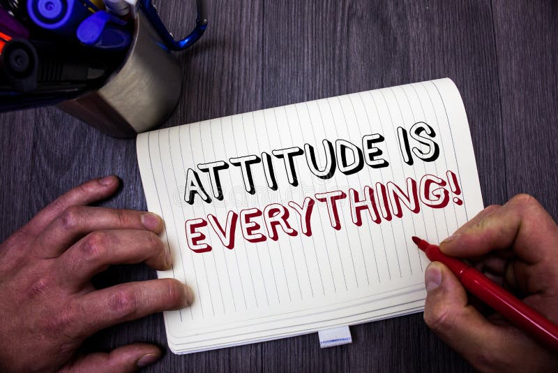Conceptual Hand Writing Showing Attitude is Everything. Business Photo ... Conceptual Hand Writing Showing Attitude is Everything. Business Photo ...