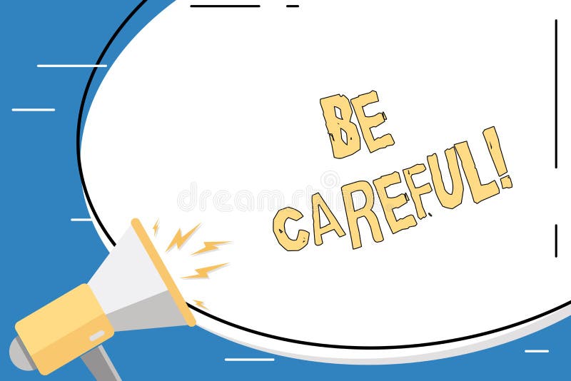 Conceptual Hand Writing Showing Be Careful. Business Photo Showcasing ...