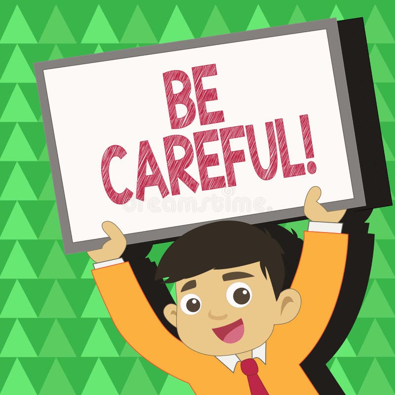 Conceptual Hand Writing Showing Be Careful. Business Photo Showcasing ...