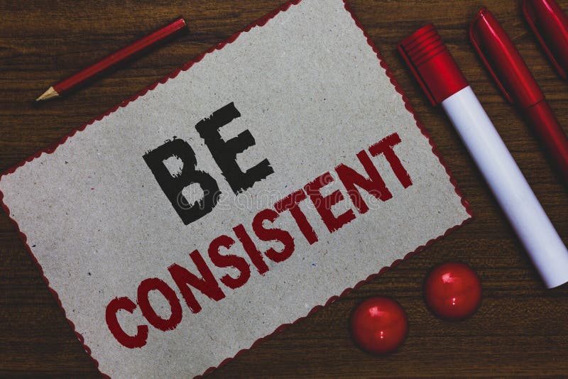 Conceptual Hand Writing Showing Be Consistent. Business Photo ... Conceptual Hand Writing Showing Be Consistent. Business Photo ...