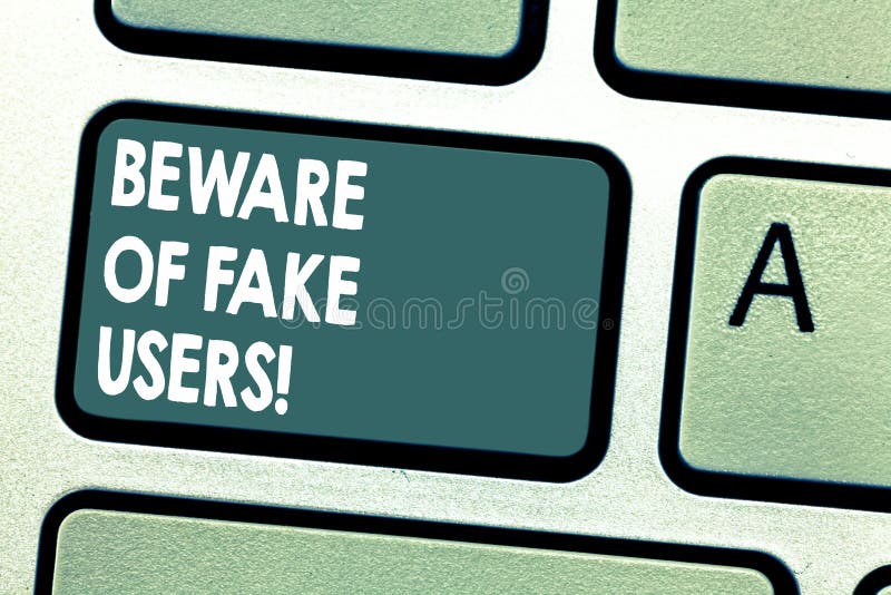 Conceptual Hand Writing Showing Beware of Fake Users. Business Photo ... Conceptual Hand Writing Showing Beware of Fake Users. Business Photo ...