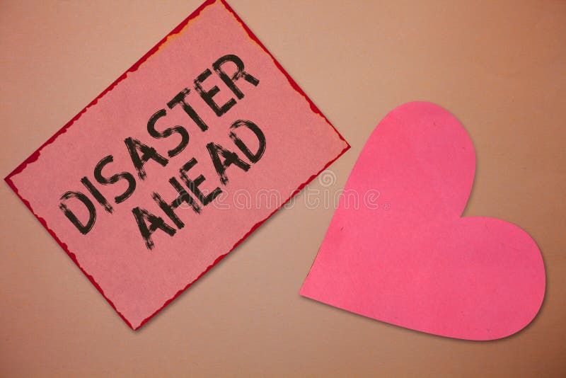 Conceptual Hand Writing Showing Disaster Ahead. Business Photo Text ... Conceptual Hand Writing Showing Disaster Ahead. Business Photo Text ...