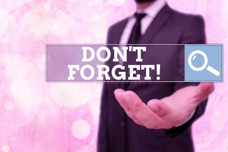 Conceptual Hand Writing Showing Don T Forget Business Photo Text Used