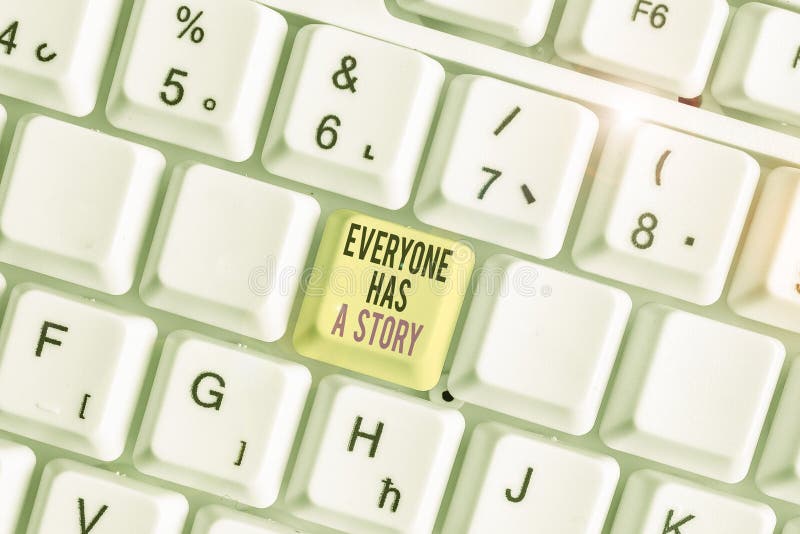 Conceptual Hand Writing Showing Everyone Has a Story. Business Photo ... Conceptual Hand Writing Showing Everyone Has a Story. Business Photo ...