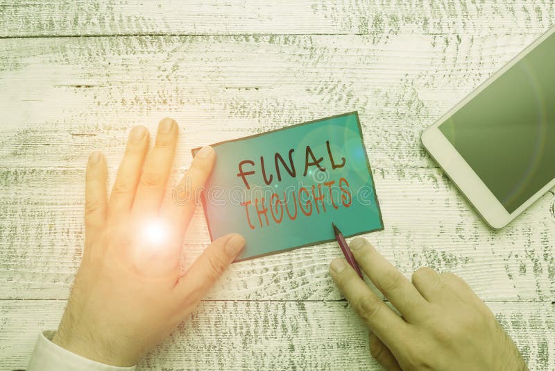 Conceptual Hand Writing Showing Final Thoughts. Business Photo Text the ... Conceptual Hand Writing Showing Final Thoughts. Business Photo Text the ...