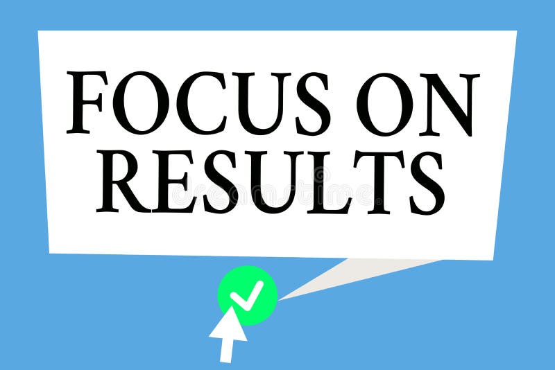 Conceptual Hand Writing Showing Focus on Results. Business Photo Text ... Conceptual Hand Writing Showing Focus on Results. Business Photo Text ...