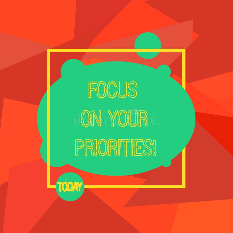 Conceptual Hand Writing Showing Focus On Your Priorities. Business ... Conceptual Hand Writing Showing Focus On Your Priorities. Business ...