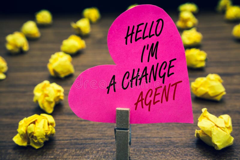 Conceptual Hand Writing Showing Hello I am a Change Agent. Business Photo Text Promoting and ...