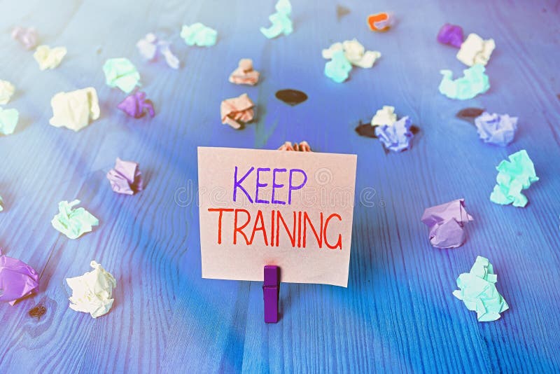 Conceptual Hand Writing Showing Keep Training. Business Photo Text ... Conceptual Hand Writing Showing Keep Training. Business Photo Text ...