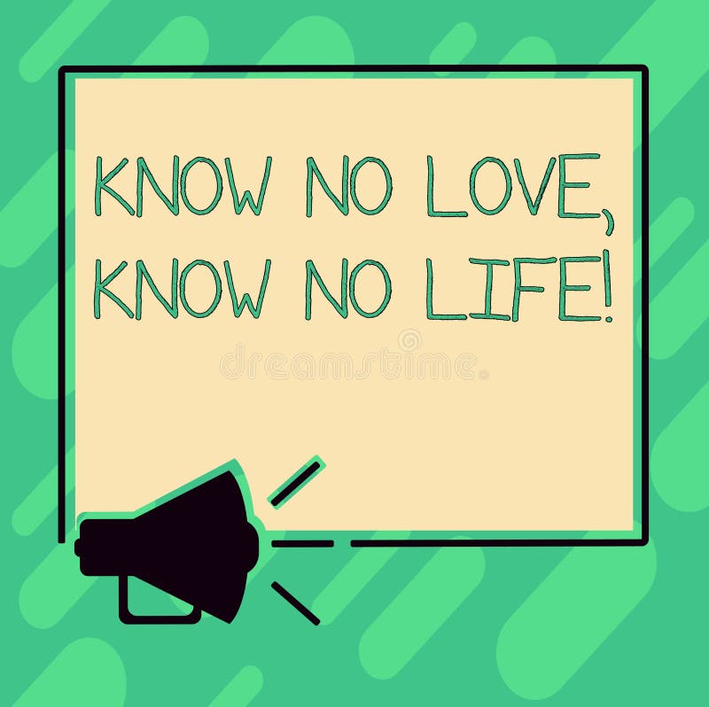 Conceptual Hand Writing Showing Know No Love Know No Life. Business ... Conceptual Hand Writing Showing Know No Love Know No Life. Business ...