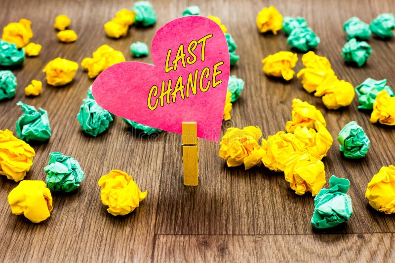 Conceptual Hand Writing Showing Last Chance. Business Photo Text Final ... Conceptual Hand Writing Showing Last Chance. Business Photo Text Final ...