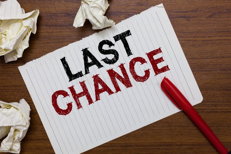 Conceptual Hand Writing Showing Last Chance. Business Photo Text Final ... Conceptual Hand Writing Showing Last Chance. Business Photo Text Final ...