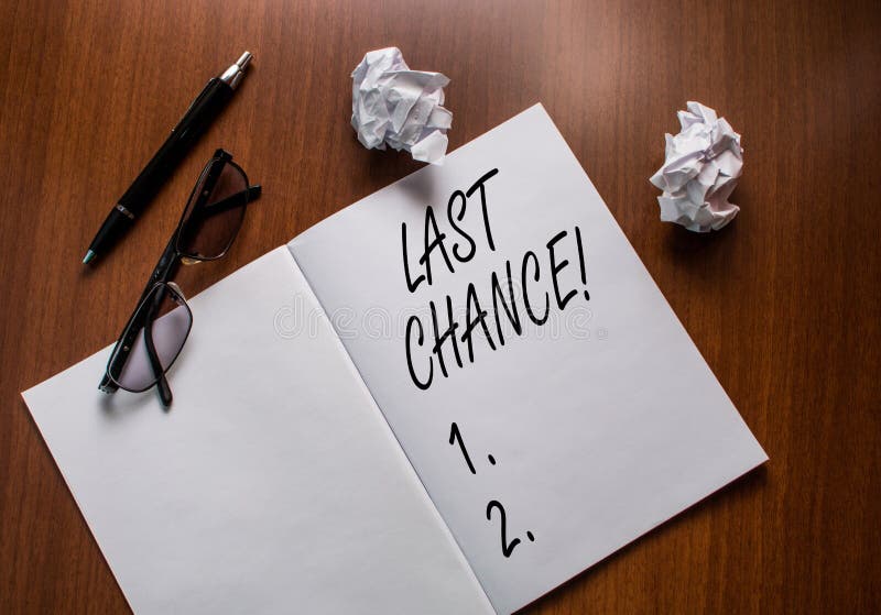 Conceptual Hand Writing Showing Last Chance. Business Photo Text Final ... Conceptual Hand Writing Showing Last Chance. Business Photo Text Final ...