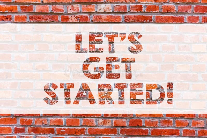Conceptual Hand Writing Showing Let S is Get Started. Business Photo ... Conceptual Hand Writing Showing Let S is Get Started. Business Photo ...
