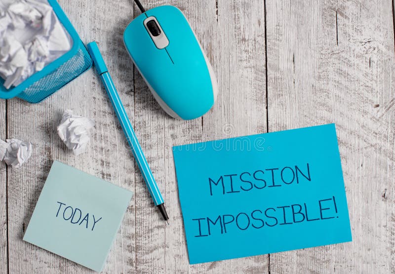 Conceptual Hand Writing Showing Mission Impossible. Business Photo ... Conceptual Hand Writing Showing Mission Impossible. Business Photo ...