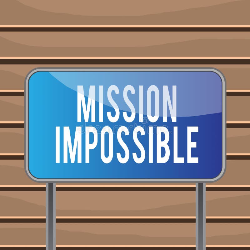 Conceptual Hand Writing Showing Mission Impossible. Business Photo Text ...