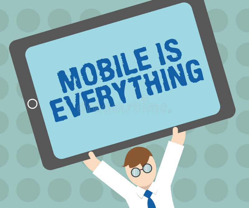 Conceptual Hand Writing Showing Mobile is Everything. Business Photo ...