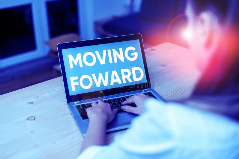Conceptual Hand Writing Showing Moving Foward. Business Photo Text ... Conceptual Hand Writing Showing Moving Foward. Business Photo Text ...