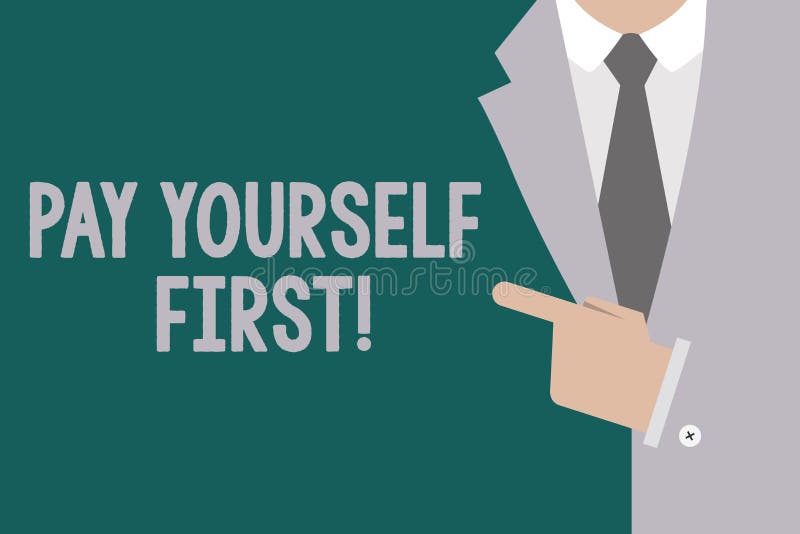 Conceptual Hand Writing Showing Pay Yourself First. Business Photo Text ... Conceptual Hand Writing Showing Pay Yourself First. Business Photo Text ...