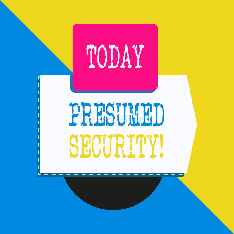 Conceptual Hand Writing Showing Presumed Security. Business Photo Text ... Conceptual Hand Writing Showing Presumed Security. Business Photo Text ...