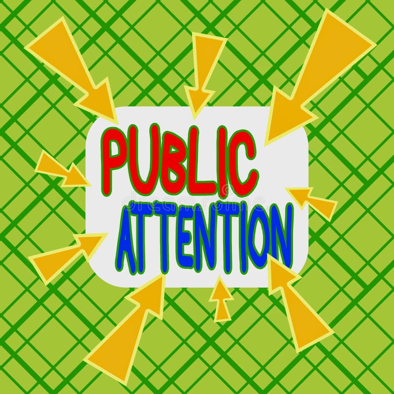 Conceptual Hand Writing Showing Public Attention. Business Photo Text ... Conceptual Hand Writing Showing Public Attention. Business Photo Text ...