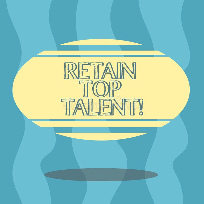 Conceptual Hand Writing Showing Retain Top Talent. Business Photo ... Conceptual Hand Writing Showing Retain Top Talent. Business Photo ...