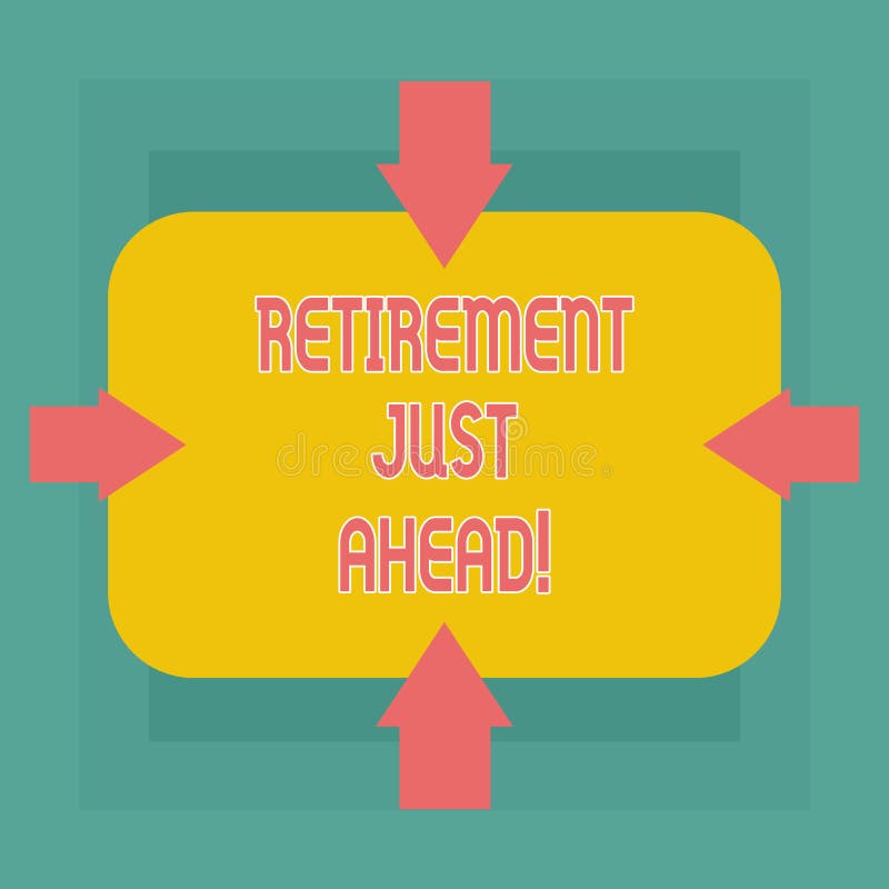 Conceptual Hand Writing Showing Retirement Just Ahead. Business Photo ... Conceptual Hand Writing Showing Retirement Just Ahead. Business Photo ...