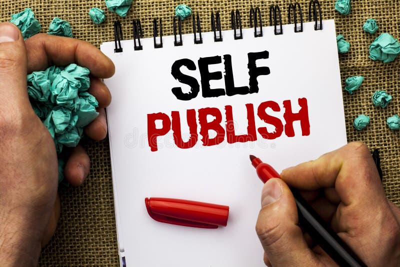 Conceptual Hand Writing Showing Self Publish. Business Photo Text ... Conceptual Hand Writing Showing Self Publish. Business Photo Text ...