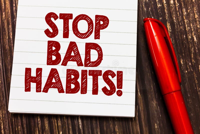 Conceptual Hand Writing Showing Stop Bad Habits. Business Photo ... Conceptual Hand Writing Showing Stop Bad Habits. Business Photo ...