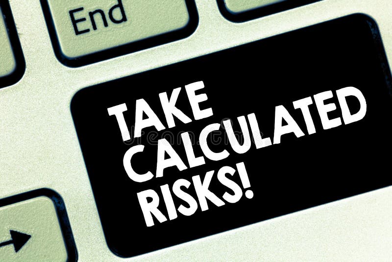 Conceptual Hand Writing Showing Take Calculated Risks. Business Photo ... Conceptual Hand Writing Showing Take Calculated Risks. Business Photo ...
