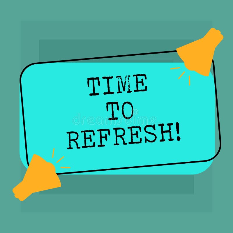 Conceptual Hand Writing Showing Time To Refresh. Business Photo Text ... Conceptual Hand Writing Showing Time To Refresh. Business Photo Text ...