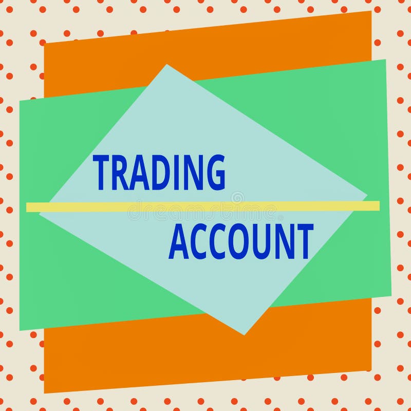 Conceptual Hand Writing Showing Trading Account. Business Photo Text ... Conceptual Hand Writing Showing Trading Account. Business Photo Text ...
