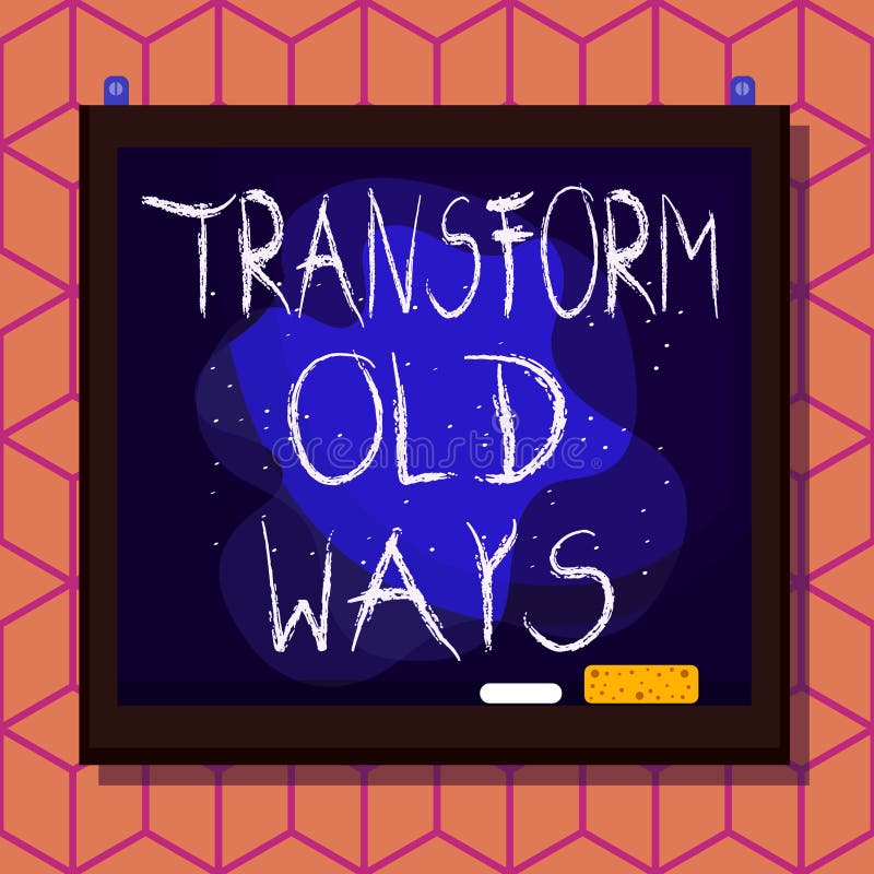 Conceptual Hand Writing Showing Transform Old Ways. Business Photo Text ... Conceptual Hand Writing Showing Transform Old Ways. Business Photo Text ...
