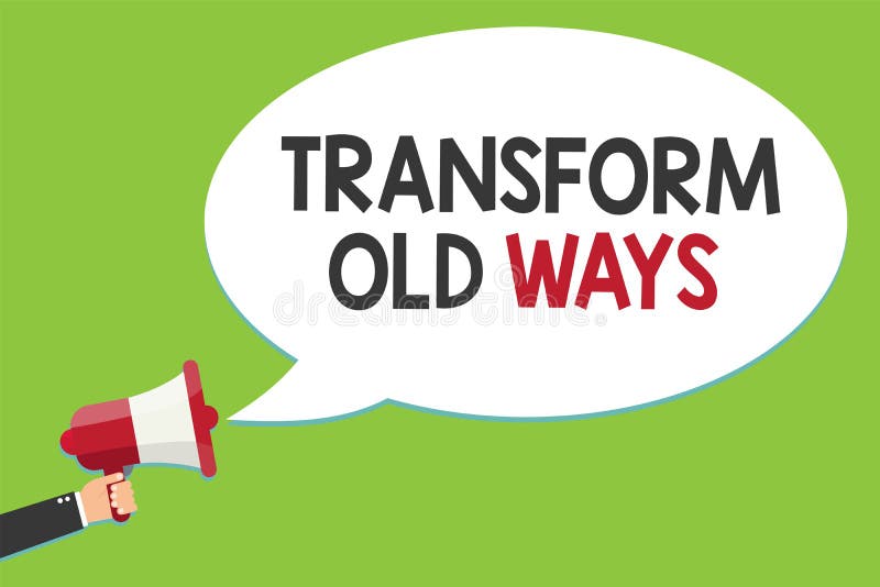 Conceptual Hand Writing Showing Transform Old Ways. Business Photo Text ... Conceptual Hand Writing Showing Transform Old Ways. Business Photo Text ...