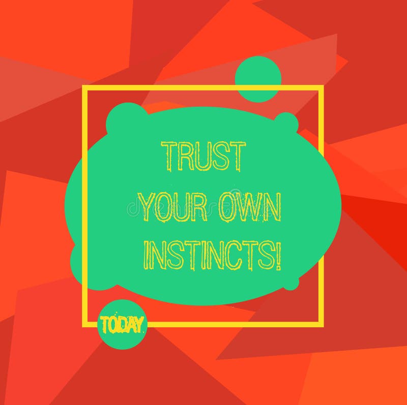 Conceptual Hand Writing Showing Trust Your Own Instincts. Business ... Conceptual Hand Writing Showing Trust Your Own Instincts. Business ...