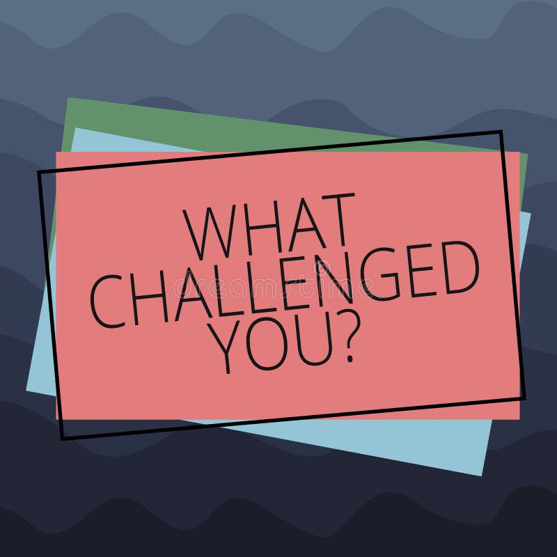 Conceptual Hand Writing Showing What Challenged You. Business Photo ... Conceptual Hand Writing Showing What Challenged You. Business Photo ...