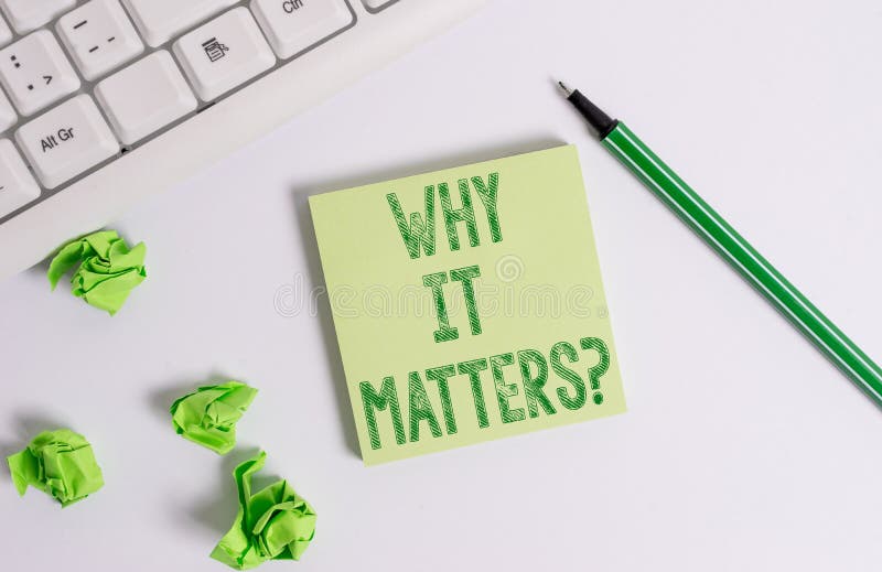Conceptual Hand Writing Showing Why it Matters Question. Business Photo ... Conceptual Hand Writing Showing Why it Matters Question. Business Photo ...