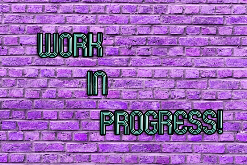 Conceptual Hand Writing Showing Work in Progress. Business Photo Text ...