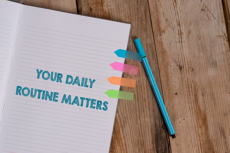 Conceptual Hand Writing Showing Your daily Routine Matters. Business ...