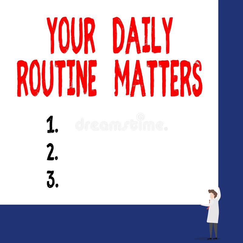 Conceptual Hand Writing Showing Your daily Routine Matters. Business ...