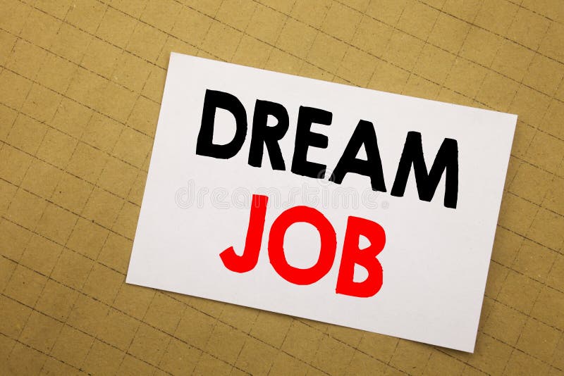 Conceptual Hand Writing Text Caption Inspiration Showing Dream Job ... Conceptual Hand Writing Text Caption Inspiration Showing Dream Job ...