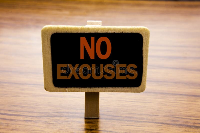 Conceptual Hand Writing Text Caption Inspiration Showing No Excuses ... Conceptual Hand Writing Text Caption Inspiration Showing No Excuses ...