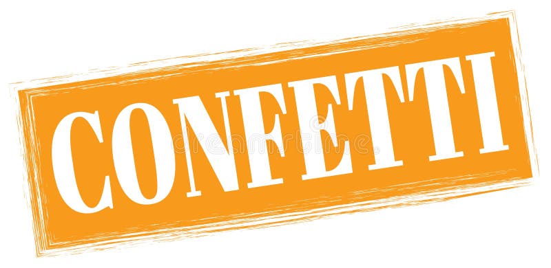 CONFETTI Text Written on Orange Stamp Sign Stock Illustration ...