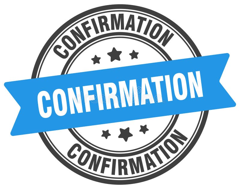 Confirmation Stamp. Confirmation Label on Transparent Background. Round ...