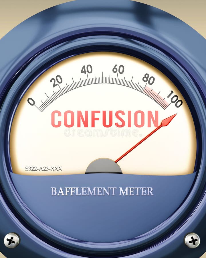 Confusion and Bafflement Meter that is Hitting a Full Scale, Showing a ...