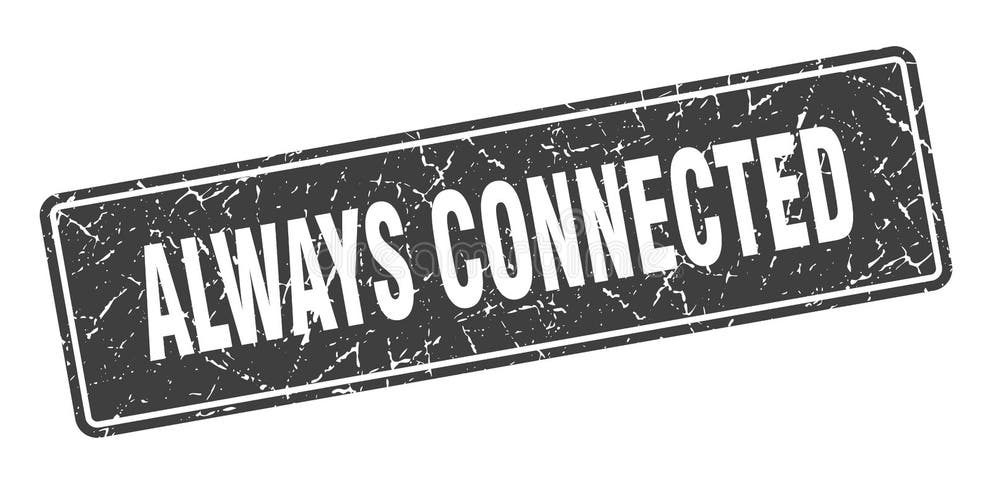 Always Connected Sign. always Connected Grunge Stamp Stock Vector ...