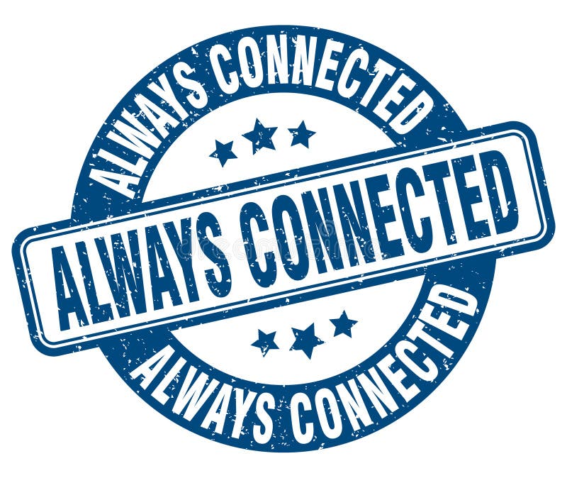 Always Connected Stamp. always Connected Label. Round Grunge Sign Stock ...