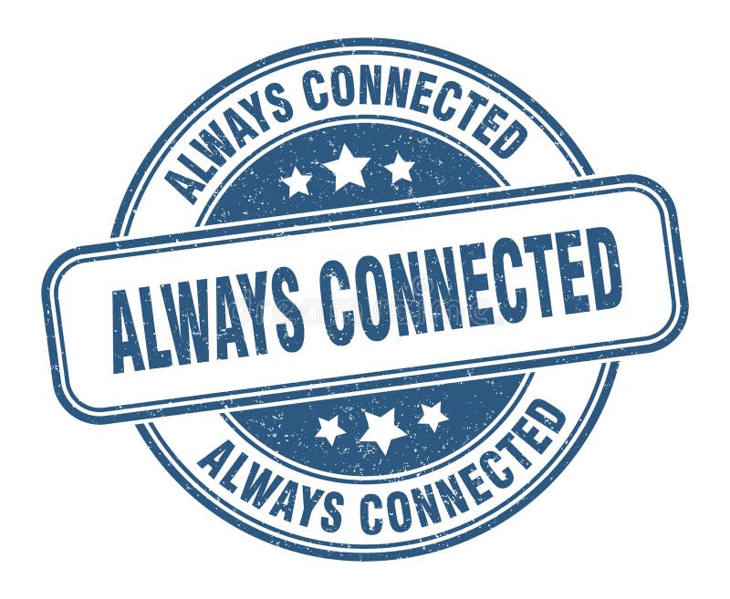 Always Connected Stamp. always Connected Round Grunge Sign Stock Vector ...