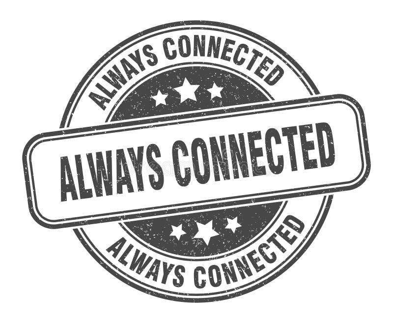 Always Connected Stamp. always Connected Round Grunge Sign Stock Vector ...