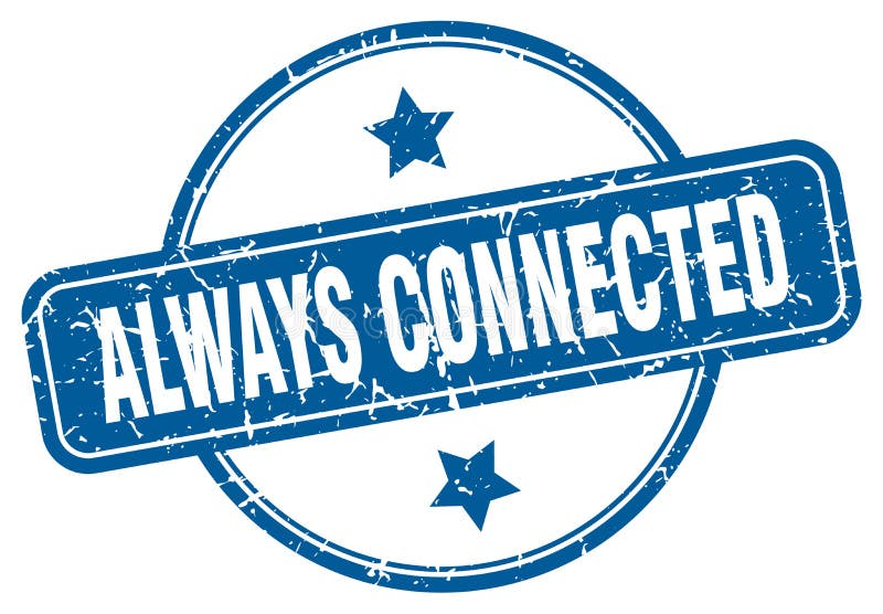 Always Connected Stamp. always Connected Round Grunge Sign Stock Vector ...